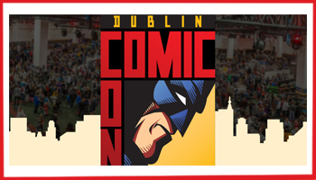 Dublin Comic Con Summer Edition 2024 - The Convention Centre Dublin